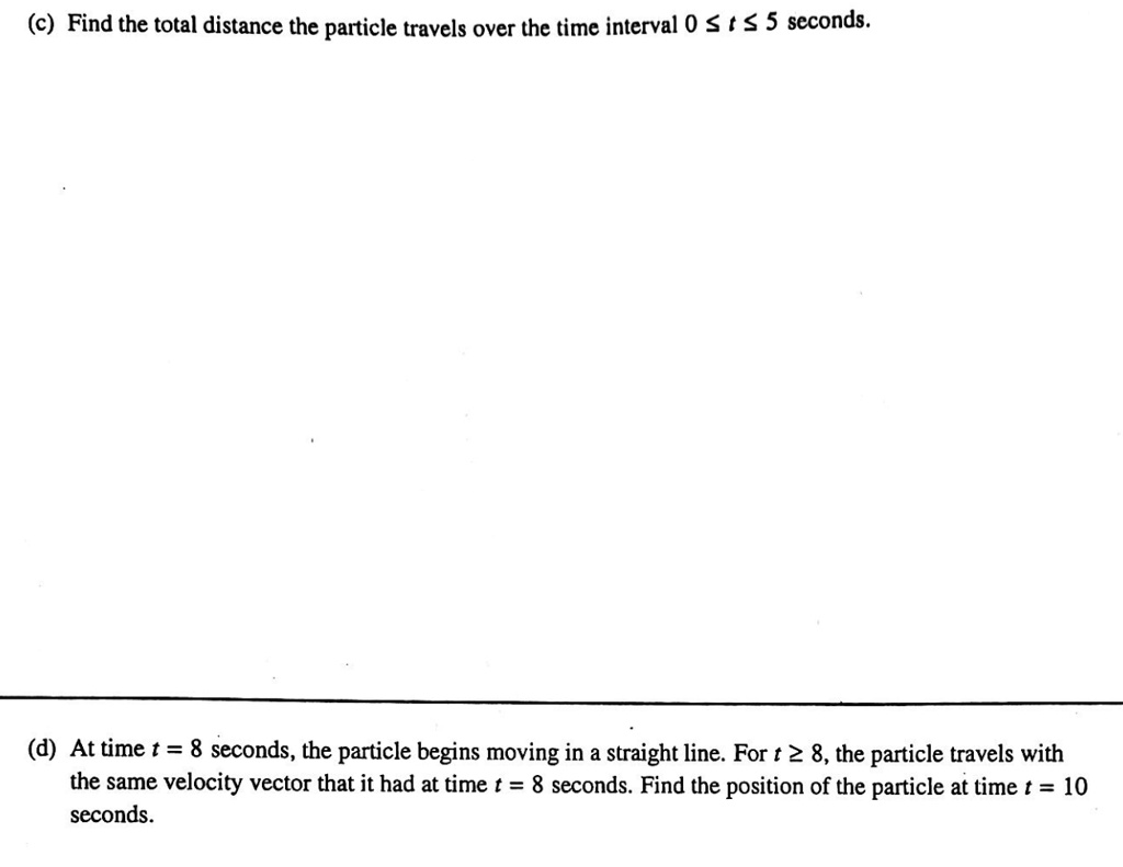 SOLVED: (c) Find the total distance the particle travels over the time interval 0 t 5 seconds ...