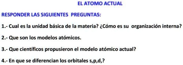 SOLVED: ayudenme con eso, tengo para hoy nomás EL ATOMO ACTUAL ... SOLVED: ayudenme con eso, tengo para hoy nomás EL ATOMO ACTUAL ...