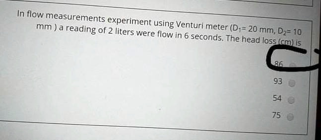 SOLVED: Solve with all steps pleaseSolve with all steps please In flow measurements experiment ...