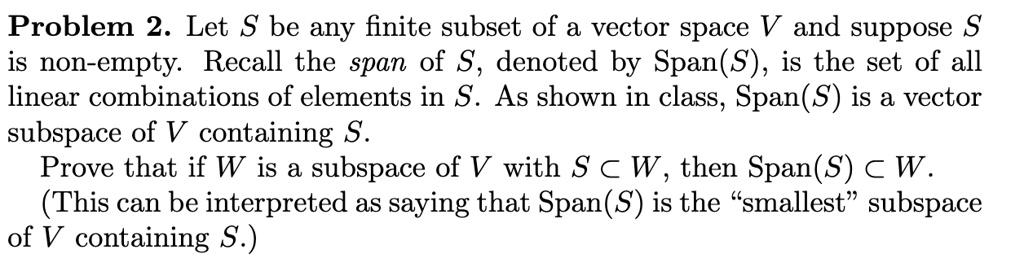 SOLVED:Problem 2. Let S be any finite subset of a vector space V and suppose S is non-empty ...