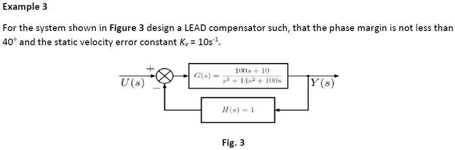SOLVED: For the system shown in Figure 3, design a LEAD compensator such that the phase margin ...