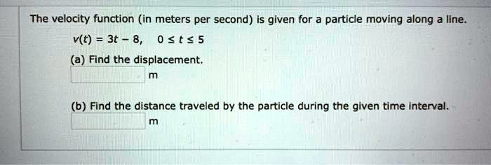 the velocity function in meters per second is given for a particle moving along line vt 3t 0 t 5 ...