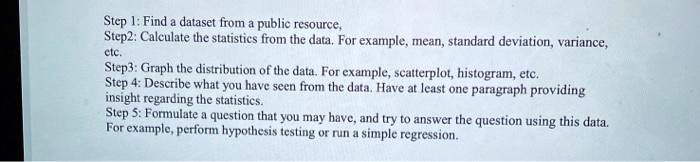 SOLVED: Step Find dataset from public resource. Step2: Calculate the ...