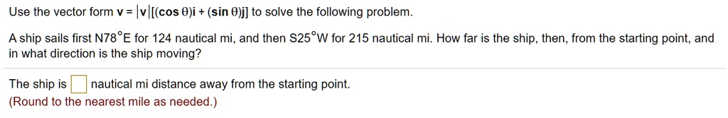 SOLVED: Use the vector form v = |v [(cos Î¸)i + (sin Î¸)j] to solve the ...