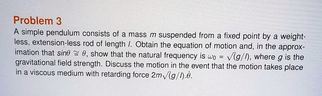 SOLVED: Problem 3: A simple pendulum consists of a mass m suspended ...