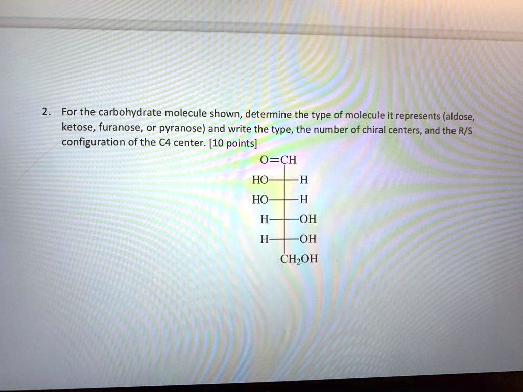 for the carbohydrate molecule shown determine the type of molecule it ...