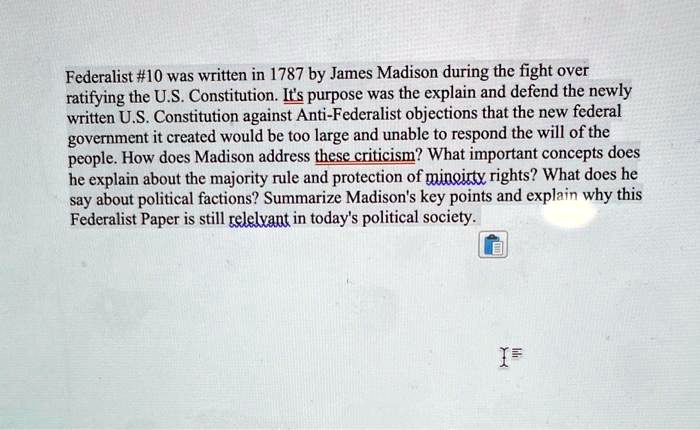 Federalist #10 was written in 1787 by James Madison during the fight ...