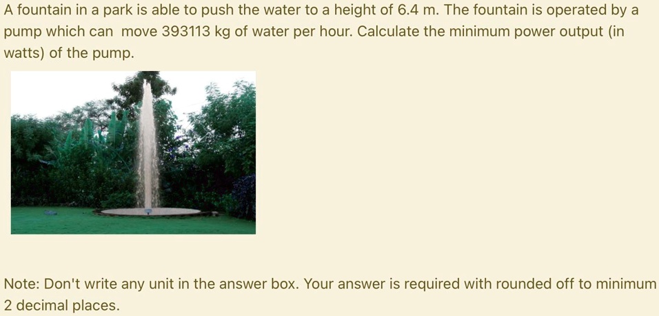 SOLVED: A fountain in a park is able to push the water to a height of 6 ...