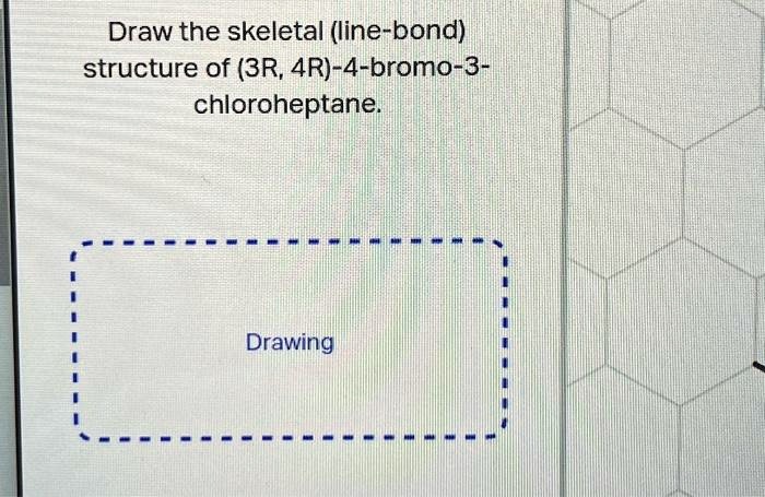 Draw the skeletal (line-bond) structure of (3R, 4R)-4-bromo-3 ...