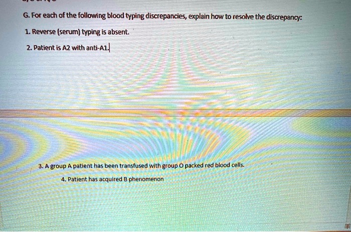 SOLVED: G. For each of the following blood typing discrepancies ...