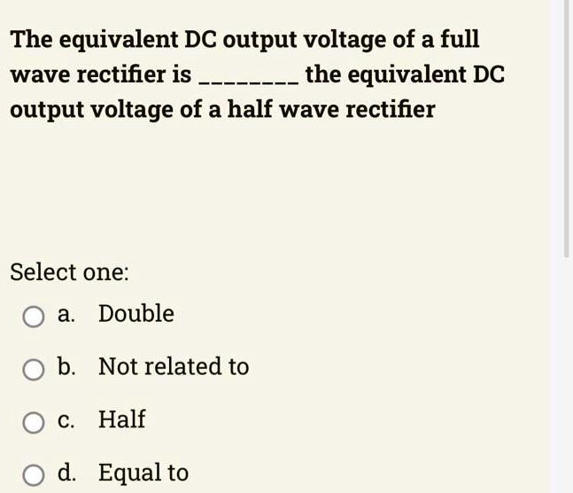 SOLVED: The equivalent DC output voltaqe of a full wave rectifier is the equivalent DC output ...