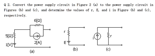 SOLVED: Q 2. Convert the power supply circuit in Figure 2 (a) to the ...