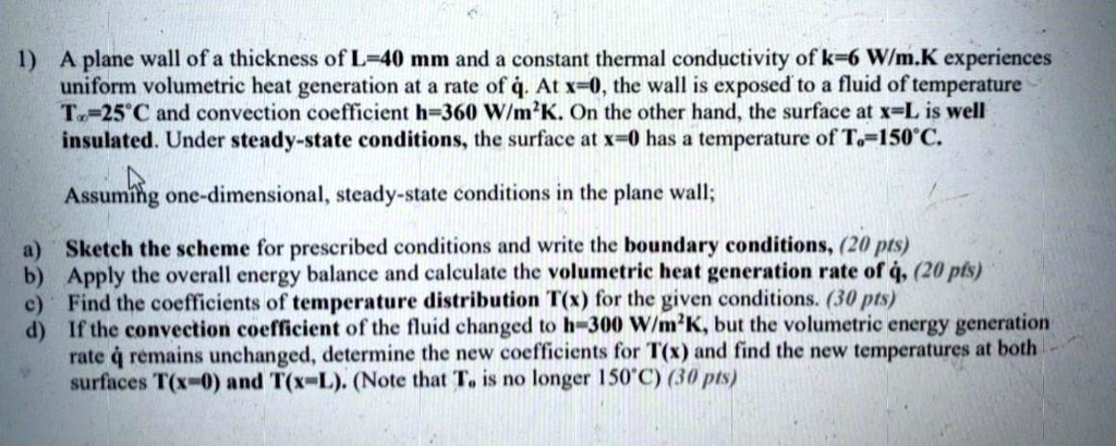 SOLVED: A plane wall of a thickness of L-40 mm and a constant thermal ...