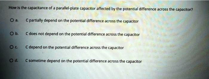 SOLVED: How is the capacitance of a parallel plate capacitor affected by the potential ...
