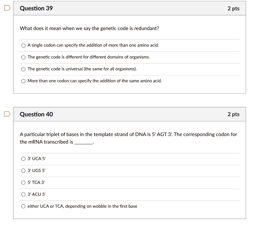 SOLVED: Question 39 2 pts What does it mean when we say the genetic code is redundant? A single ...
