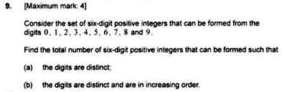9. (Maximum mark: 4) Consider the set of six-digit positive integers that can be formed from the ...