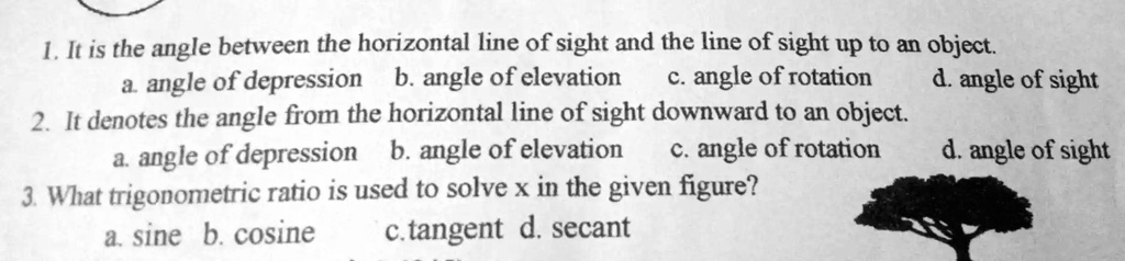 SOLVED: 1. It is the angle between the horizontal line of sight and the ...