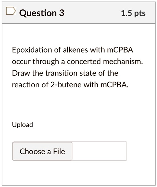 SOLVED: Question 3 1.5 pts Epoxidation of alkenes with mCPBA occur ...