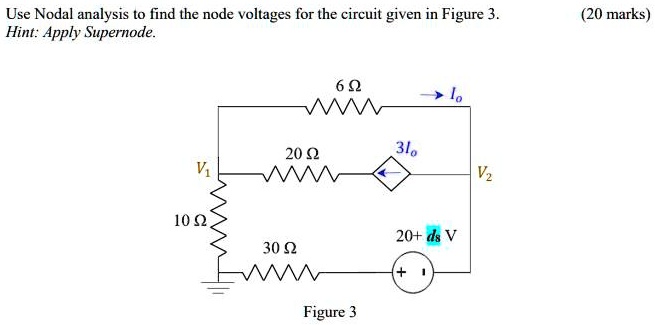 SOLVED: d8=0 Use Nodal analysis t0 find the node voltages for the circuit given in Figure 3 ...