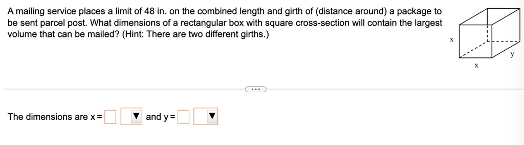 SOLVED: A mailing service places a limit of 48 in. on the combined length and girth of (distance ...