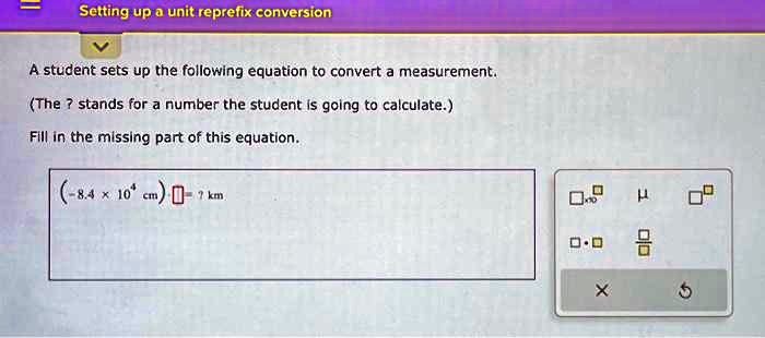 SOLVED: Text: Setting up a unit reprefix conversion A student sets up the following equation to ...