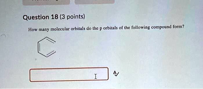 Solved Question 18 3 Points How Many Molecular Orbitals Do The P
