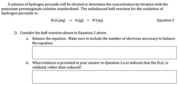 SOLVED: Solution of hydrogen peroxide will be titrated to determine the concentration by ...