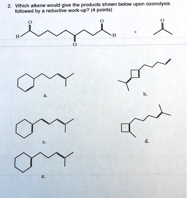 SOLVED: Which alkene would give the products shown below upon ...