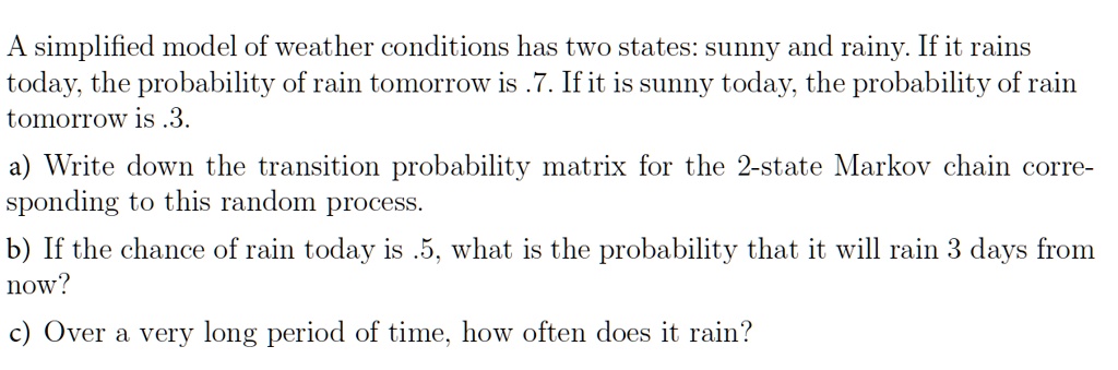 SOLVED:A simplified model of weather conditions has two states: sunny ...