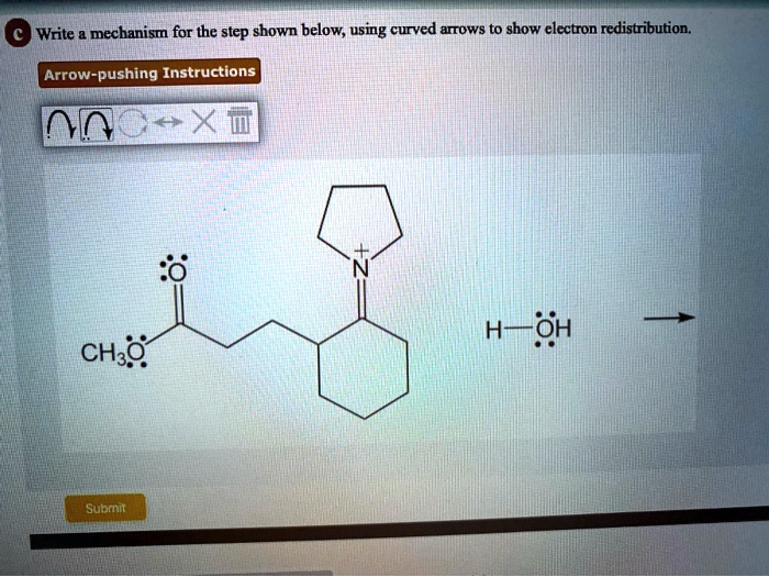 SOLVED: Write mechanism for the step shown below, using curved arrows to show electron ...
