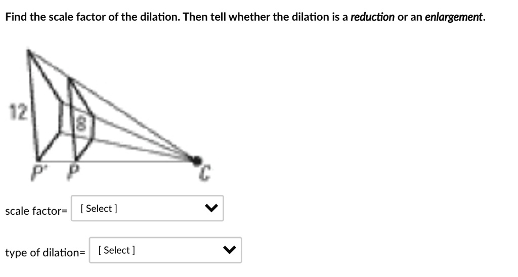 SOLVED: Find the scale factor of the dilation: Then tell whether the ...