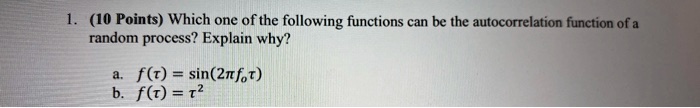 10 points which one of the following functions can be the autocorrelation function of a random ...