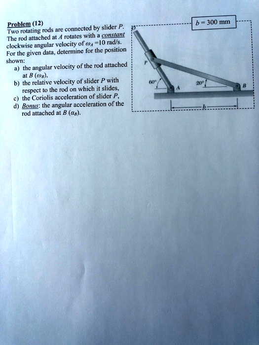Problem (12) Two rotating rods are connected by slider P. The rod ...