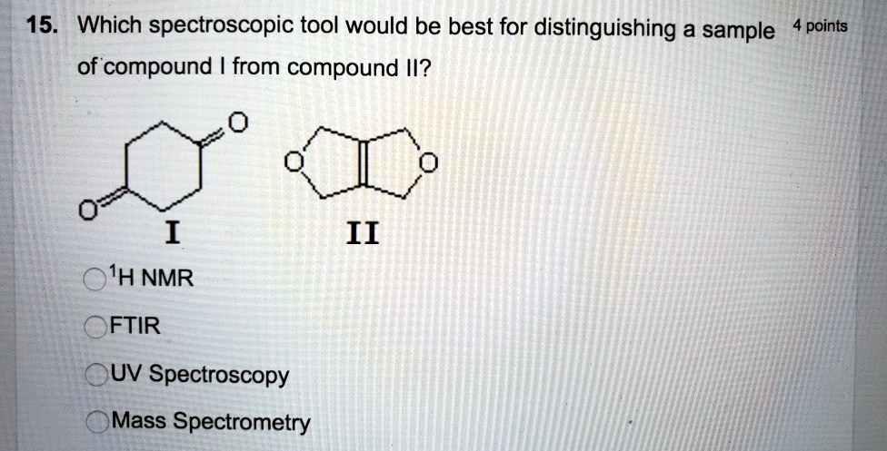15 which spectroscopic tool would be best for distinguishing a sample ...