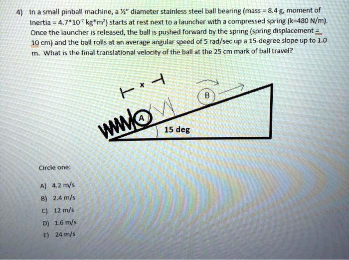 SOLVED: In a small pinball machine, a 1" diameter stainless steel ball ...