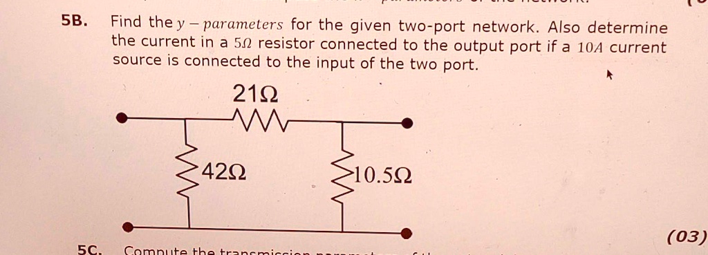 SOLVED: 5B. Find the y –parameters for the given two-port network. Also ...