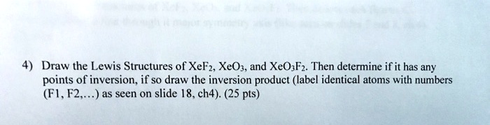 4) Draw the Lewis Structures of XeF2, XeO3, and XeO3F2. Then determine ...