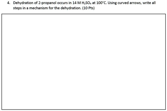 SOLVED: Dehydration of 2-propanol occurs in 14 M HSOa at 100*C. Using curved arrows, write all ...
