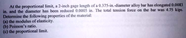 SOLVED: At the proportional limit,a 2-inch gage length of a 0.375-in ...