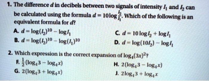 SOLVED: 1. The difference d in decibels between two signals of ...