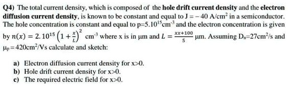 SOLVED: Q4 The total current density, which is composed of the hole drift current density and ...