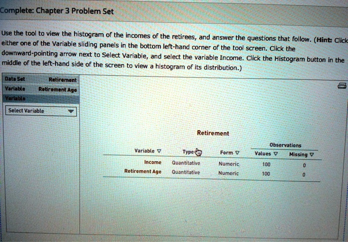 complete chapter 3 problem set use the tool to view the histogram of the incomes of the retirees ...