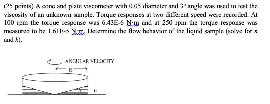 SOLVED: A cone and plate viscometer with a 0.05 diameter and a 3Â ...