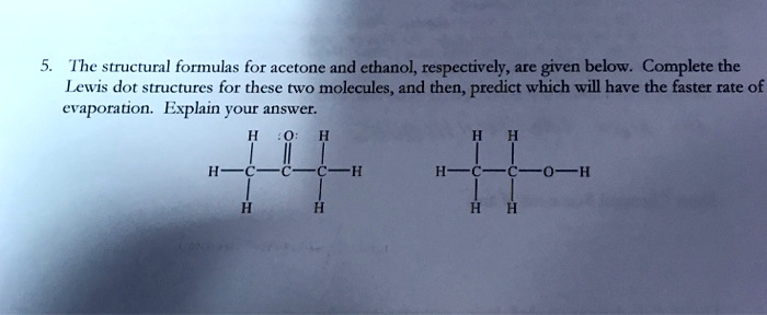 5. The structural formulas for acetone and ethanol, respectively, are ...
