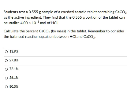 SOLVED: Students test 0.555 sample of crushed antacid tablet containing ...