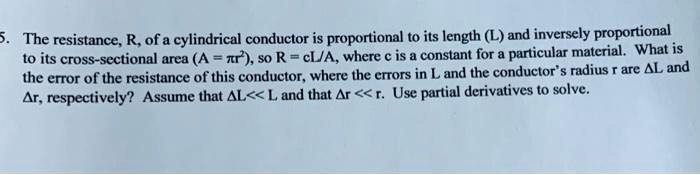 SOLVED: The resistance, R, of a cylindrical conductor is proportional t0 its length and ...