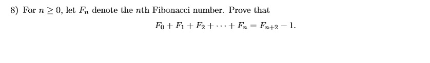 for n 0 let fn denote the nth fibonacci number prove that fo fi f2 f bt ... for n 0 let fn denote the nth fibonacci number prove that fo fi f2 f bt ...