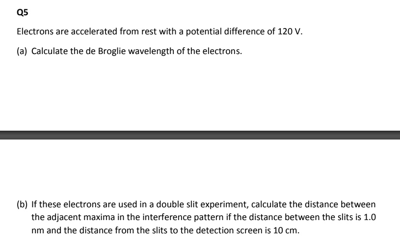 Q5 Electrons are accelerated from rest with a potential difference of ...