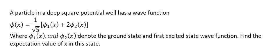 SOLVED: A particle in a deep square potential well has a wave function =(x Where , (x), and ,(x ...