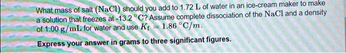 SOLVED: What mass of salt (NaCl should you add to 1.72 I of water in an ...